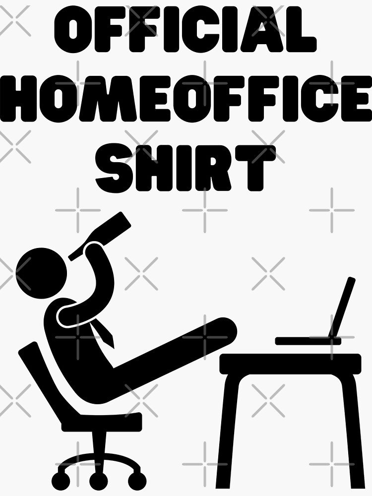 "OFFICIAL HOMEOFFICE SHIRT" Sticker by TimGeh | Redbubble