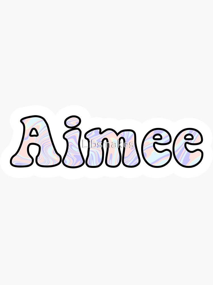 "Custom Name sticker for Aimee" Sticker for Sale by Libsmakes | Redbubble