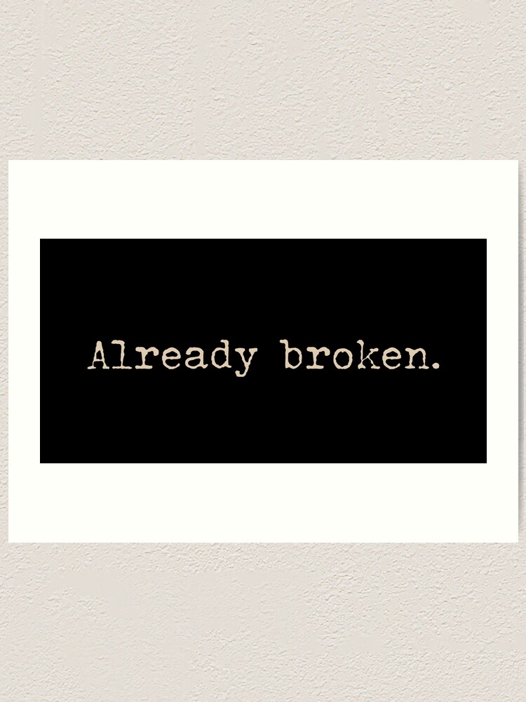 "Already broken quote from Thomas Shelby" Art Print by Pictandra ...