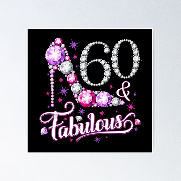 "60th Birthday design. 60 & Fabulous lady’s design" Poster for Sale by ...