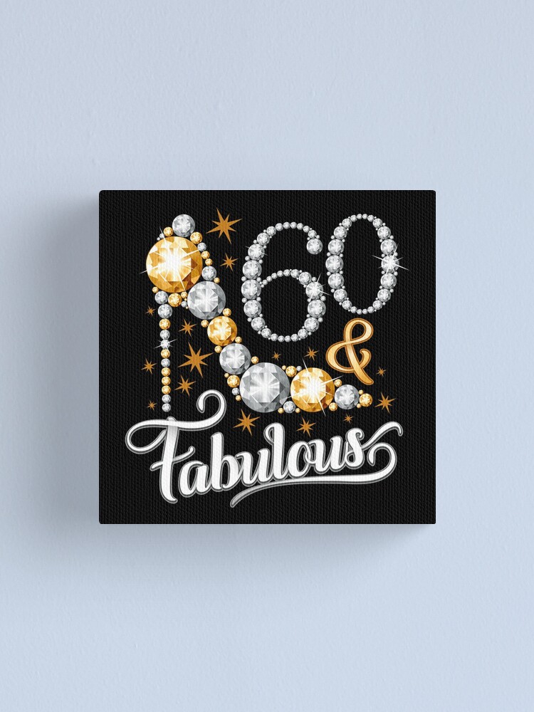 "60th Birthday design. 60 & Fabulous lady’s design" Canvas Print by ...