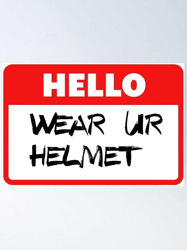 "Wear Ur Helmet" Poster for Sale by itwasallmydream | Redbubble