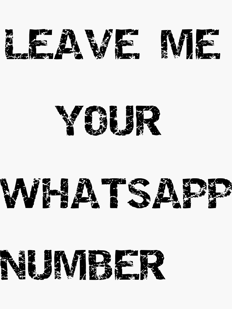 "LEAVE ME YOUR WHATS APP NUMBER" Sticker for Sale by INCHTAIN | Redbubble