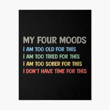 "My Four Moods Funny Meme " Art Board Print for Sale by Momo-mimech ...