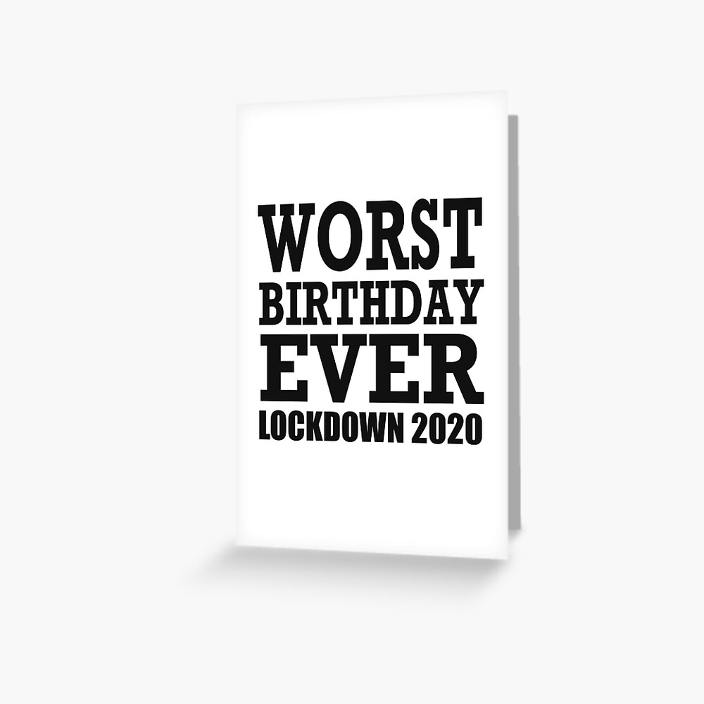 "WORST BIRTHDAY EVER" Greeting Card for Sale by PoshJocks | Redbubble