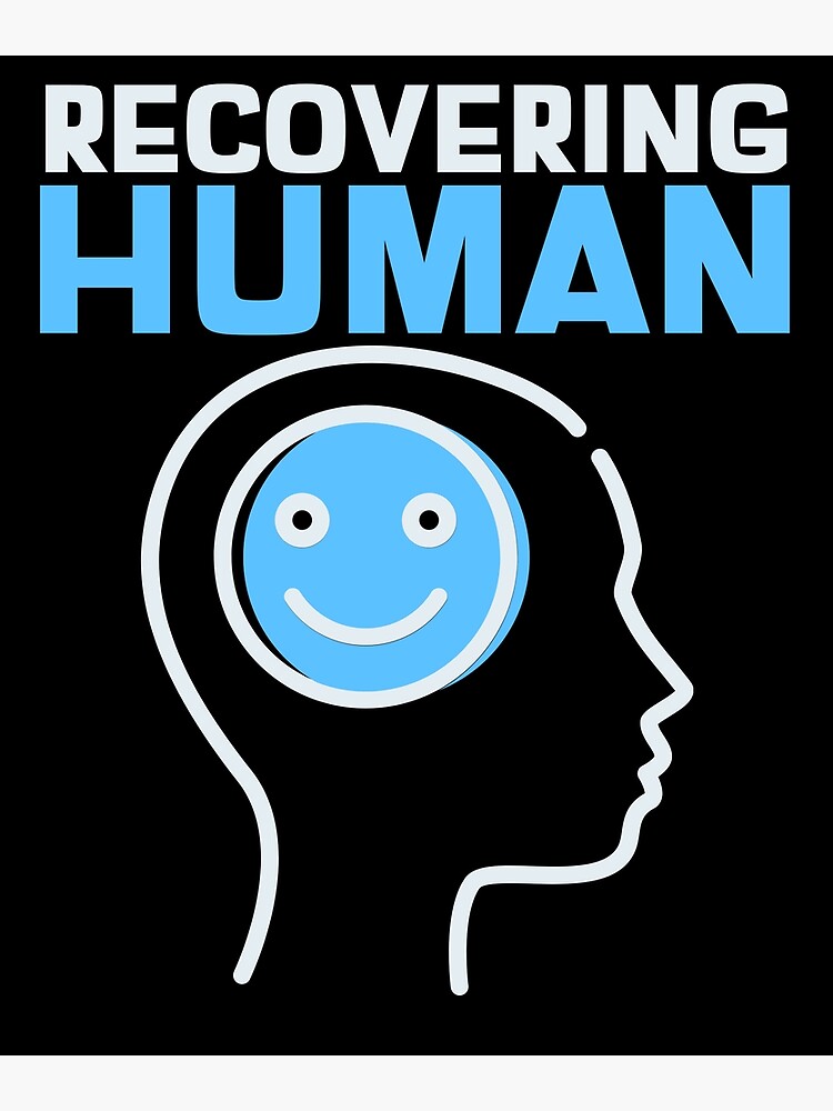 "Recovery Recovering Human" Poster for Sale by jacks-tees | Redbubble