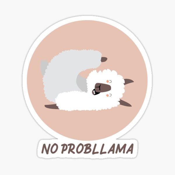 "No probllama" Sticker by justhename | Redbubble