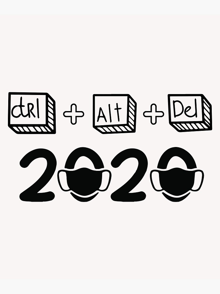 "2020 Alt Ctrl Del Funny Ctrl Alt Del" Photographic Print for Sale by ...