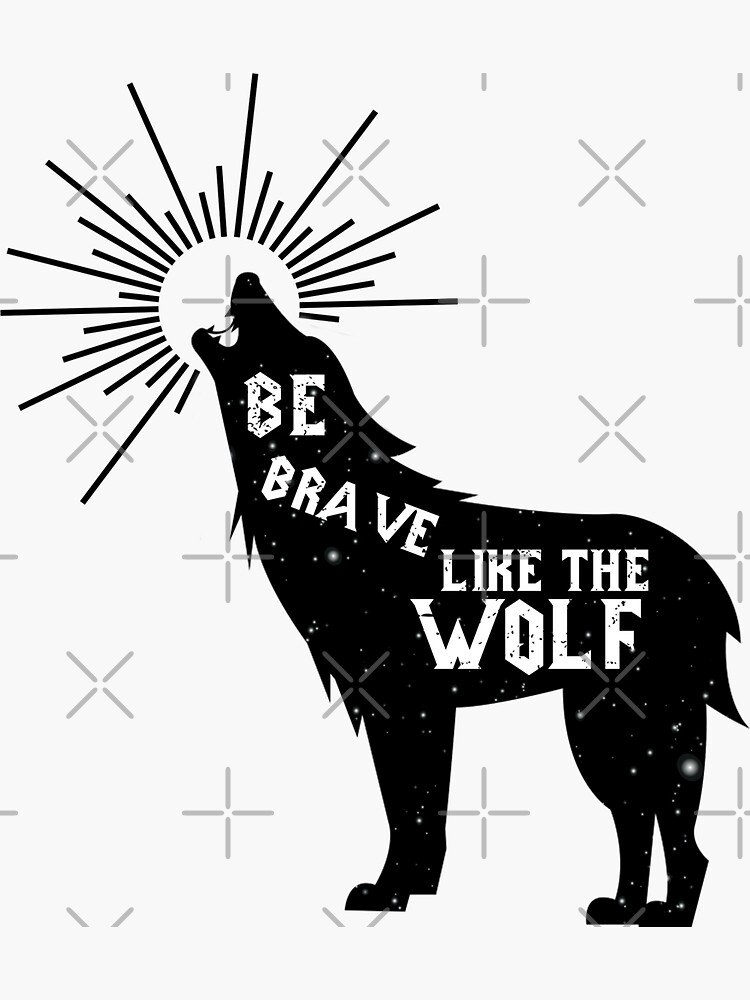 "Be Brave Like Wolf - Howling Wolf" Sticker for Sale by aMortalArtist ...