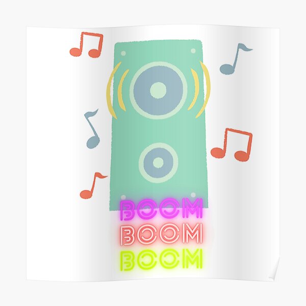 "Loud music boom boom boom" Poster for Sale by Rajzone | Redbubble