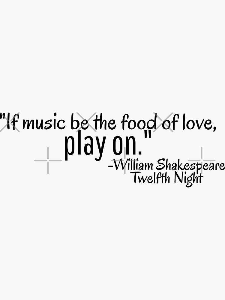 ""If music be the food of love, play on." Shakespeare quote" Sticker ...