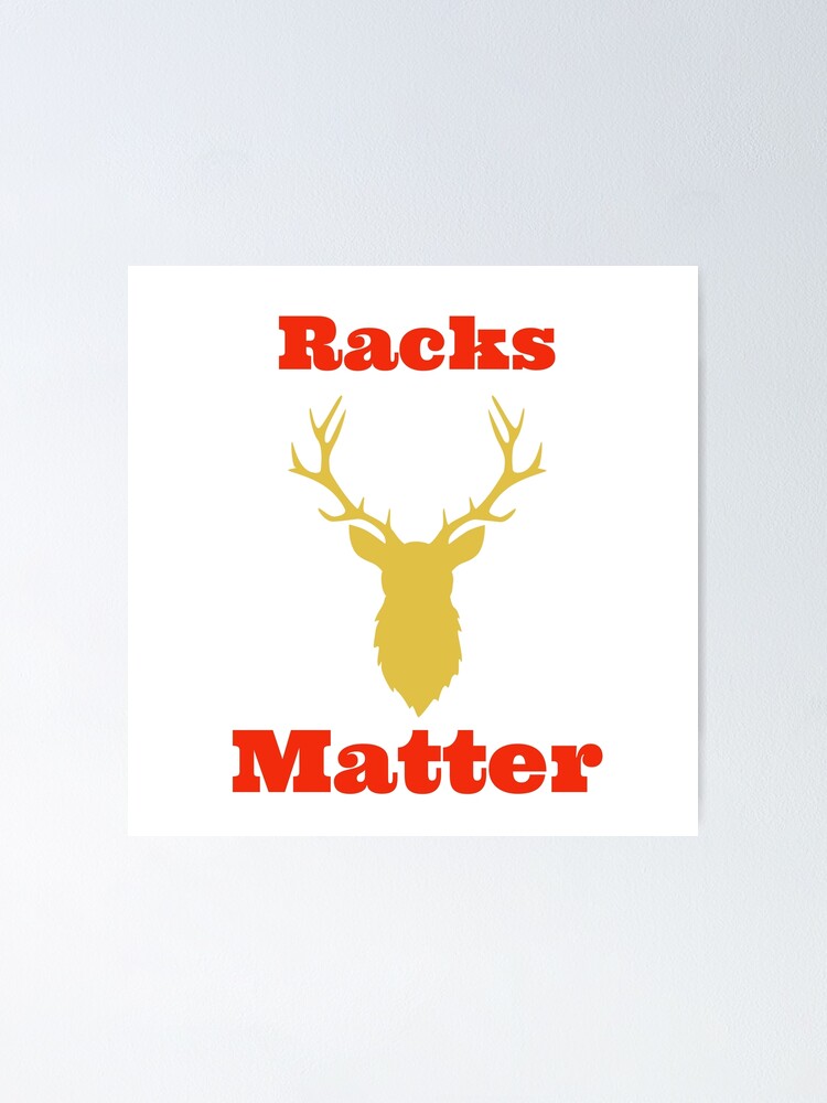 "Racks Matter" Poster by BertBofender | Redbubble