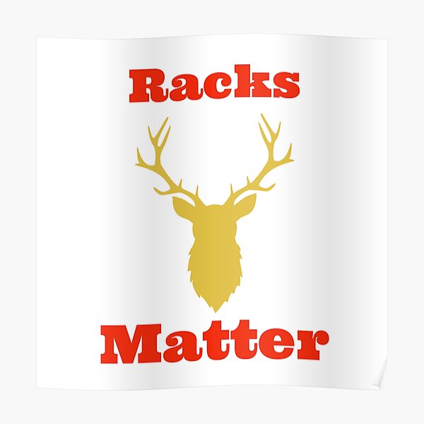 "Racks Matter" Poster by BertBofender | Redbubble