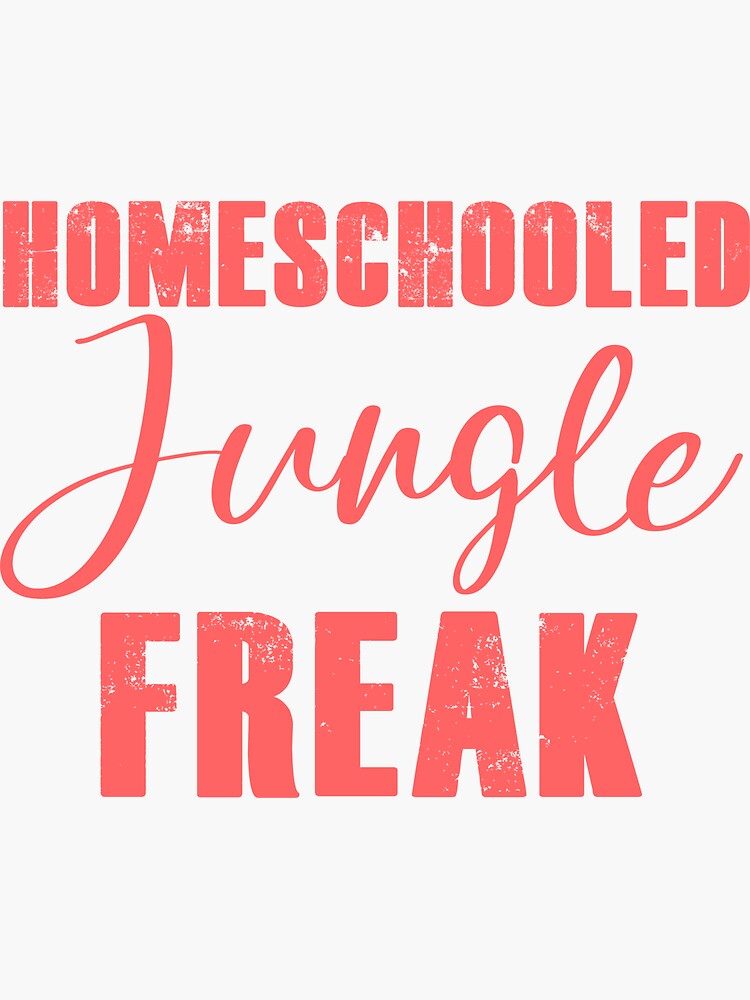 Homeschooled Jungle Freak Mean Girls Movie Sticker For Sale By homeschooled-jungle-freak-mean-girls-movie-sticker-for-sale-by
