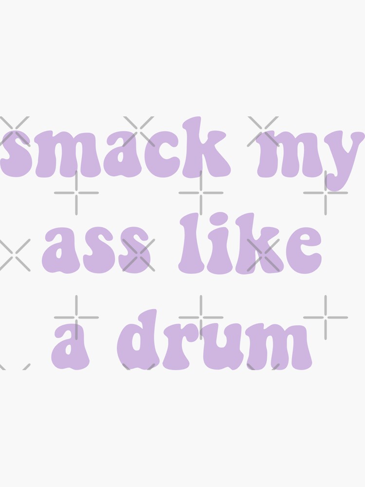 "smack my ass like a drum tiktok " Sticker for Sale by alessiacara ...