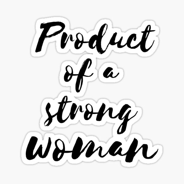 "Product Of A Strong Woman" Sticker by Kindology | Redbubble