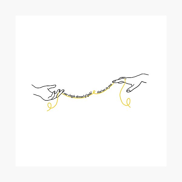 "invisible string - one single thread of gold tied me to you ...