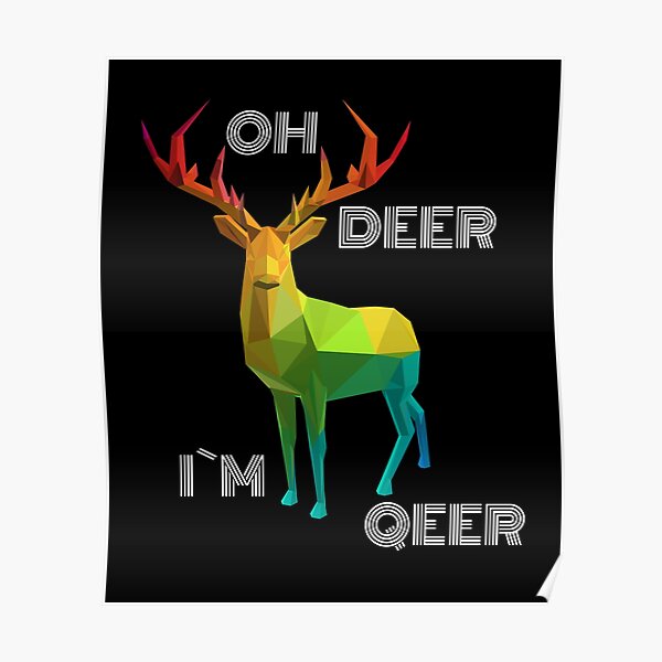 "Oh deer i am queer rainbow lgbt" Poster by painted-colors | Redbubble
