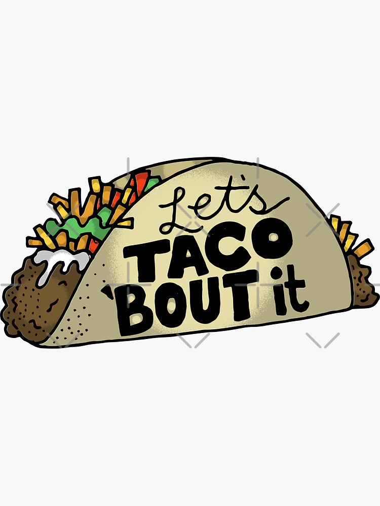 "Let's Taco Bout It Cute Taco Sticker" Sticker for Sale by ...