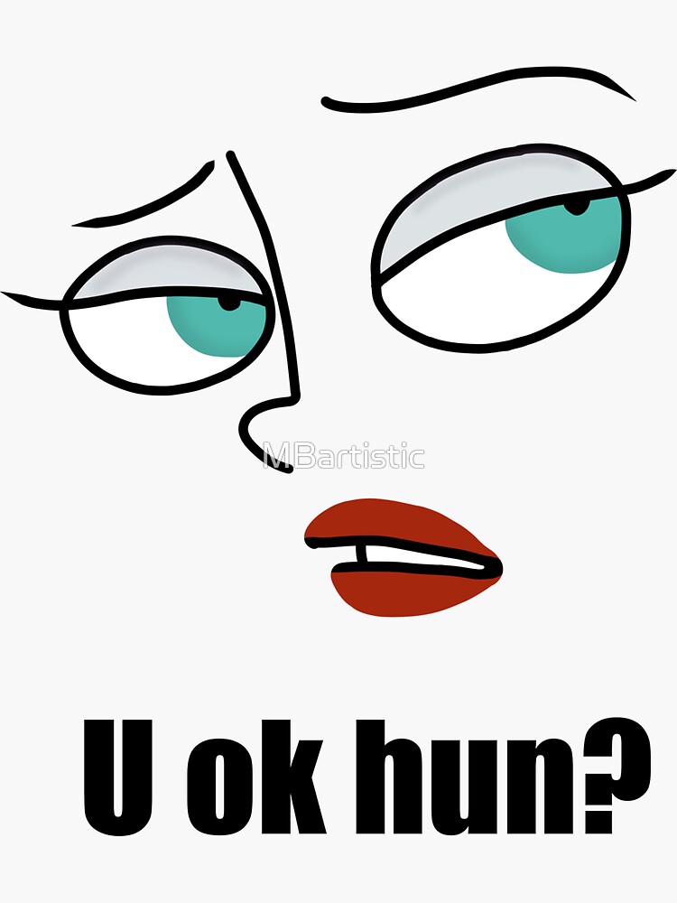 "U ok hun? " Sticker for Sale by MBartistic | Redbubble