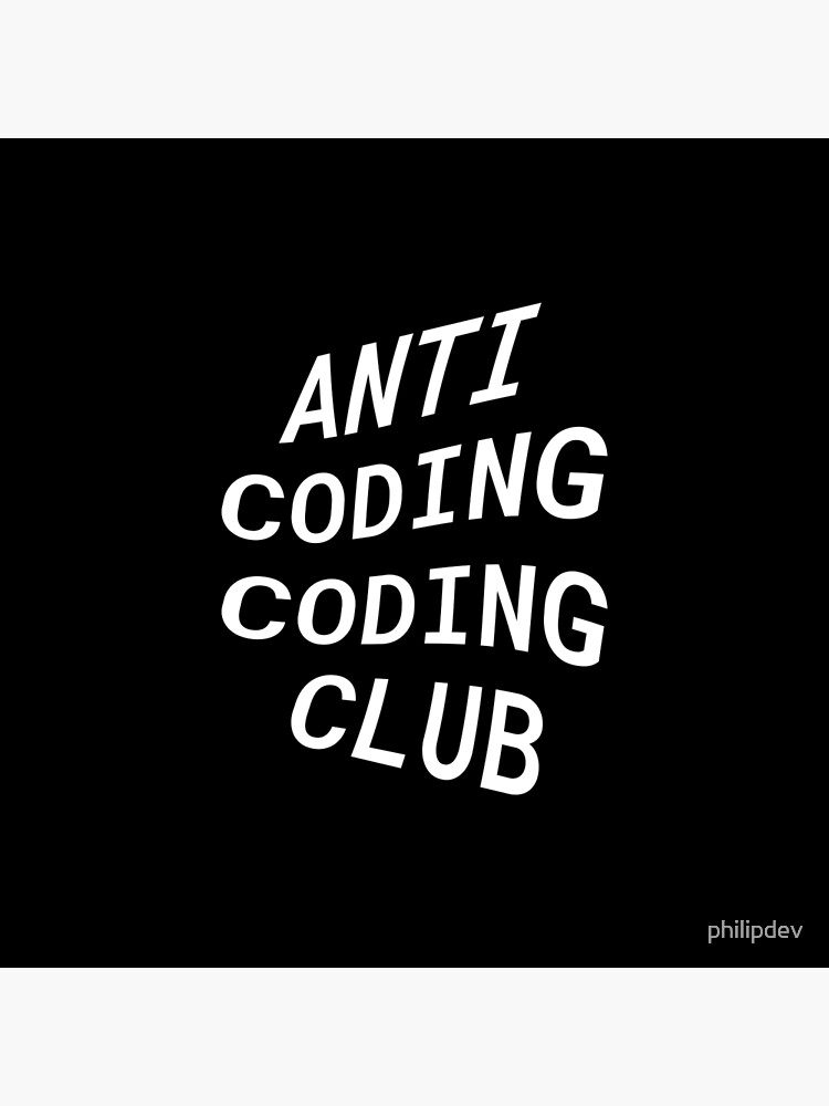 "Anti Coding Coding Club" Poster by philipdev | Redbubble