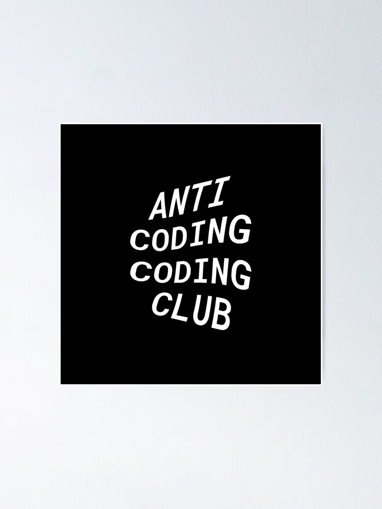 "Anti Coding Coding Club" Poster by philipdev | Redbubble