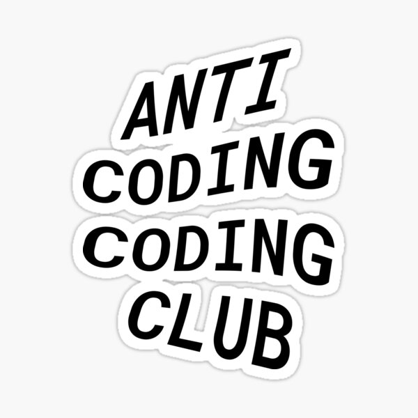 "Anti Coding Coding Club" Sticker for Sale by philipdev | Redbubble