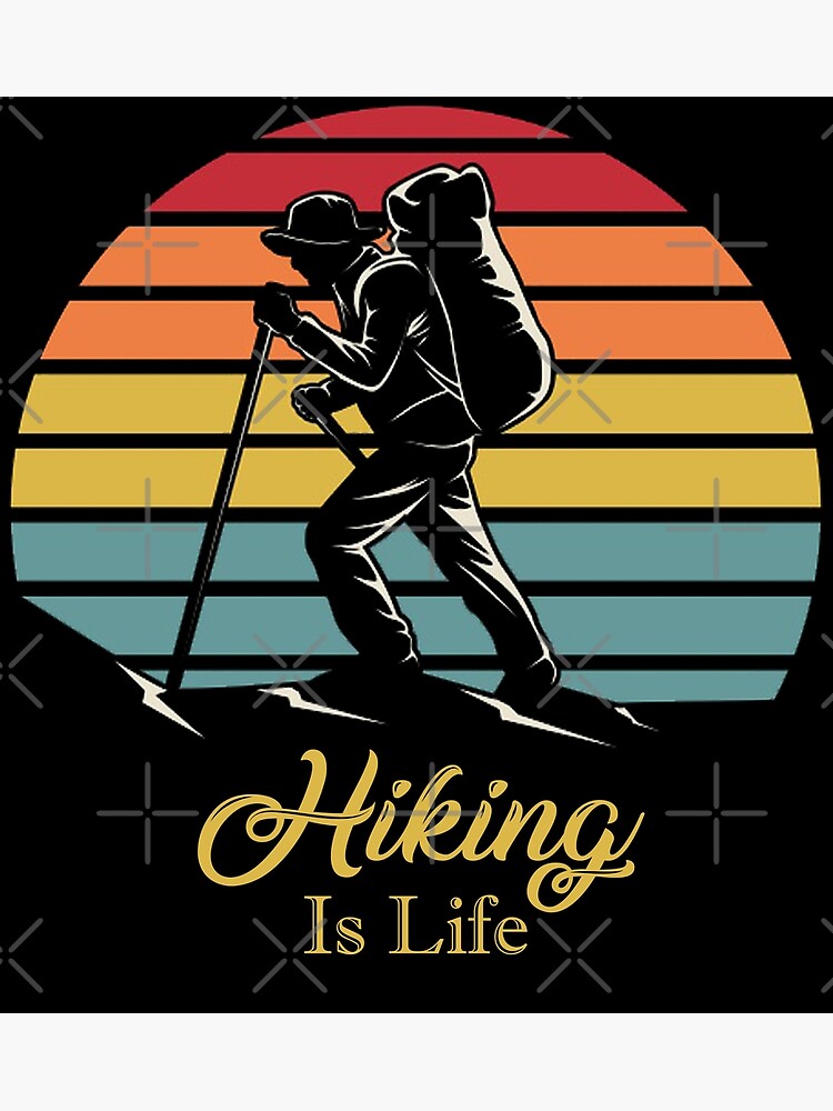 "Hiking Lover - Hiking Is Life" Poster by Moebrahim | Redbubble