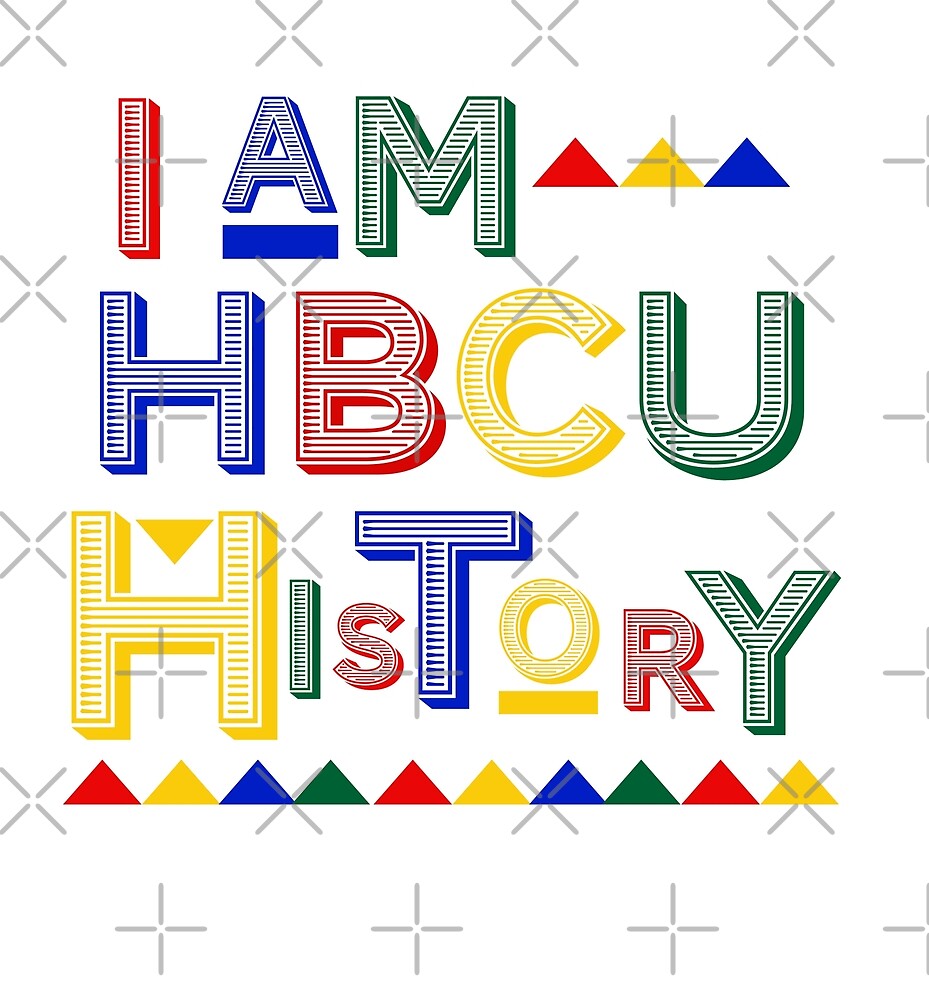 "I am HBCU History - Black History Month" by blackartmatters | Redbubble