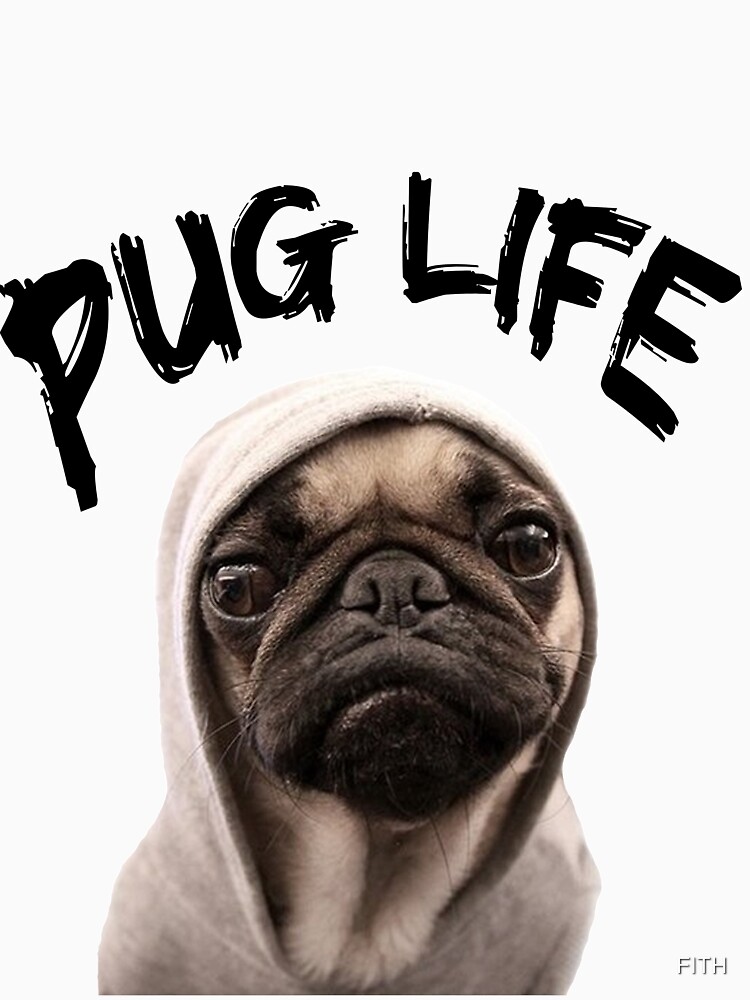"Pug Life" T-shirt for Sale by FITH | Redbubble | pug t-shirts - dog t ...