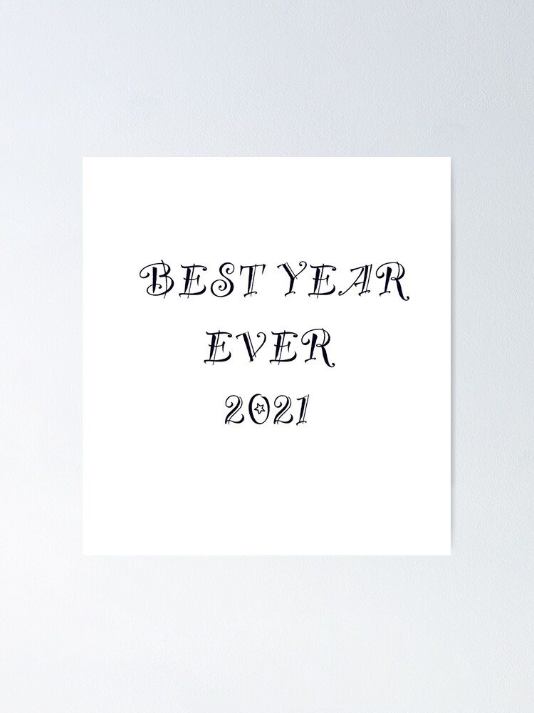 "Best year ever 2021" Poster by MonsterLovers | Redbubble