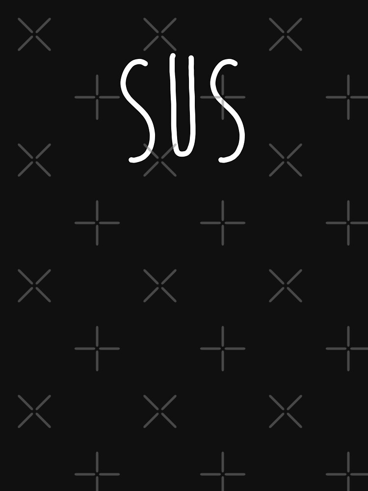 "SUS - Seems Kinda Sus - Doing Sus Things - Funny Video Game Vibes" T ...