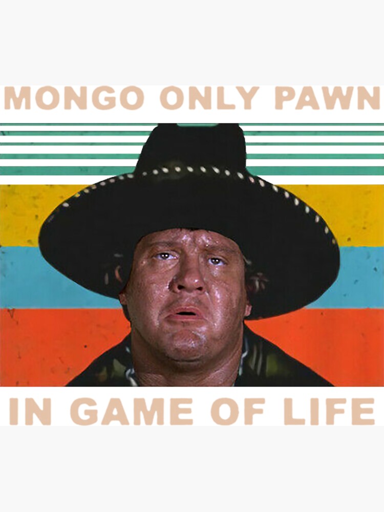 "Mongo Only Pawn In Game of Life 80s Movie Vintage" Magnet for Sale by ...