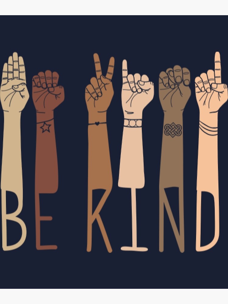 "Be Kind Multicultural Skin Tone Sign Language Hands & Arms" Poster by ...