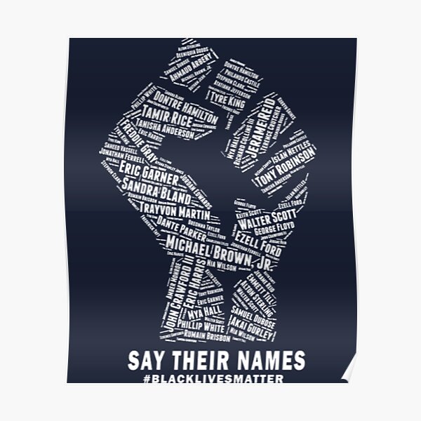 "Black Lives Matter_ Say Their Names" Poster for Sale by CakionaDaugeh ...