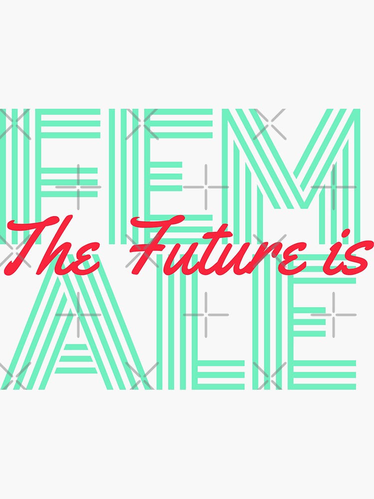 "The Future is Female" Sticker for Sale by Nxt-Lvl-Awesome | Redbubble