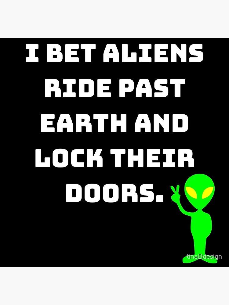 "ALIEN MEME" Art Print for Sale by tinaBdesign | Redbubble
