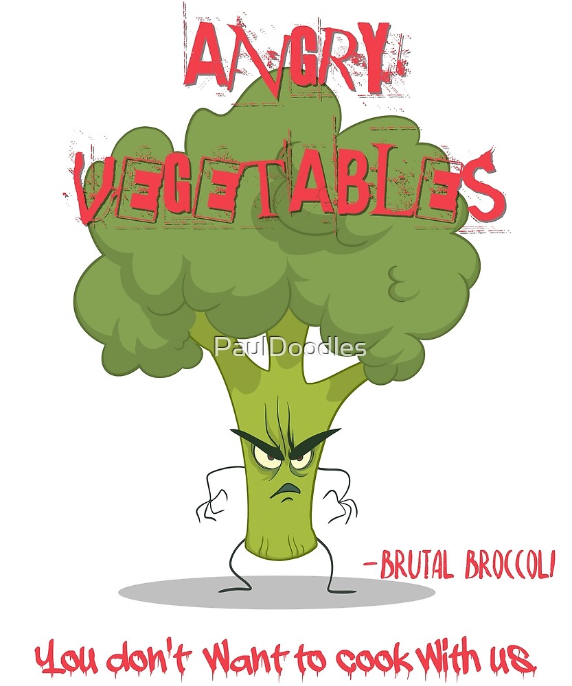 "Brutal Broccoli Angry Vegetables - Eat Us If You Dare!" by PaulDoodles ...