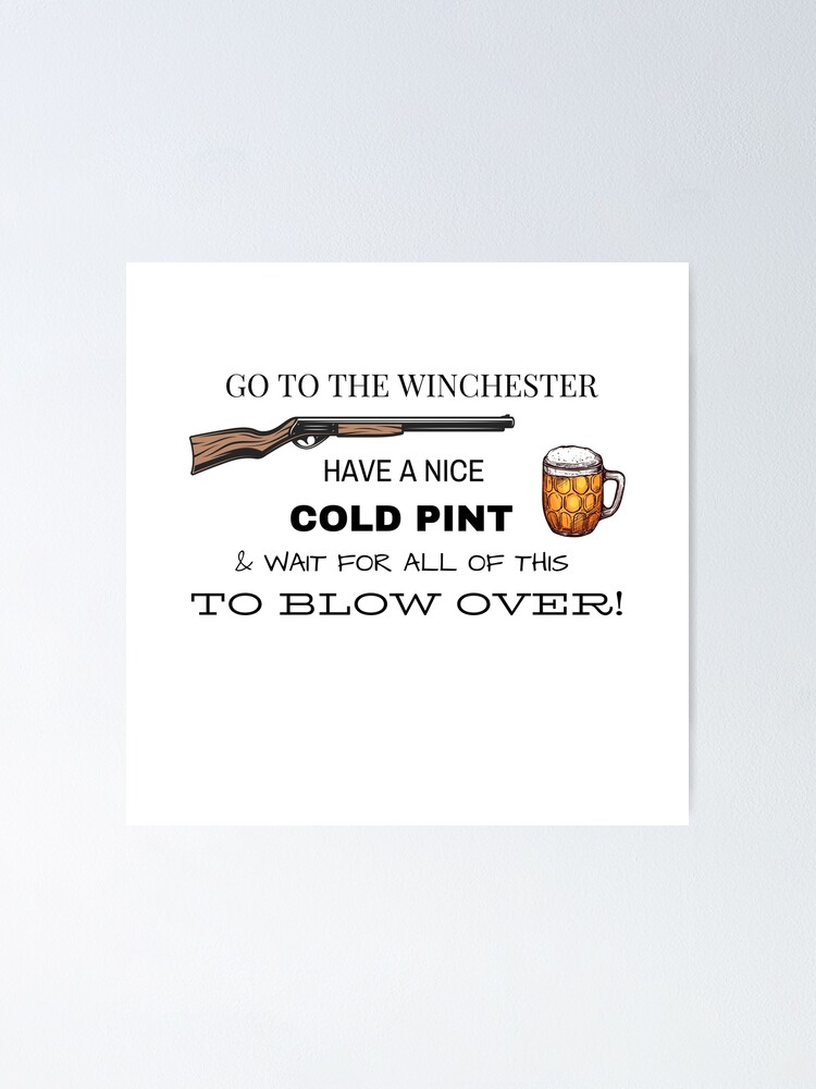 "Go To The Winchester" Poster for Sale by Miguel123 | Redbubble