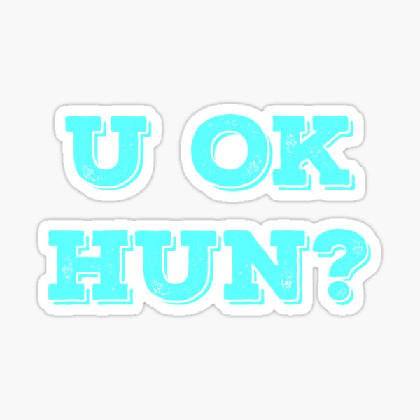 "u ok hun" Sticker for Sale by lorenzo-- | Redbubble