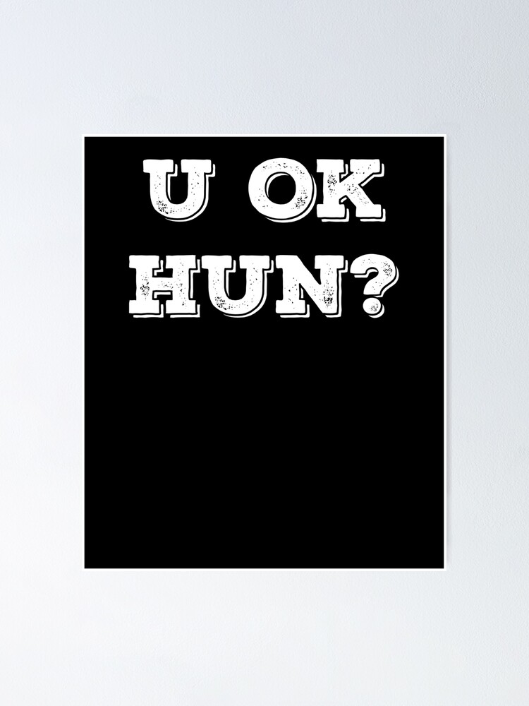 "u ok hun" Poster for Sale by lorenzo-- | Redbubble