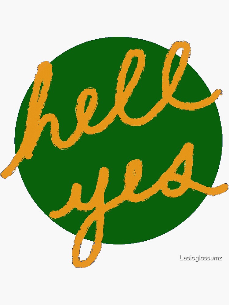 "Hell Yes" Sticker by Lasioglossumz | Redbubble