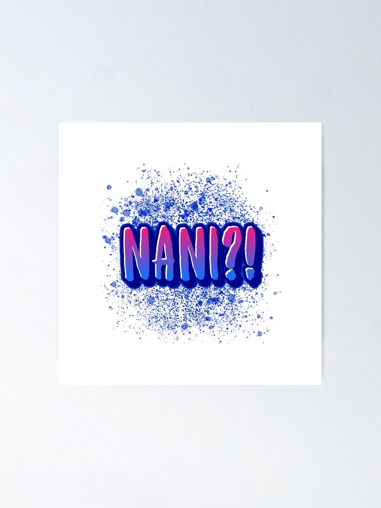 "NANI?! Japanese Saying Design" Poster for Sale by Specialprints ...