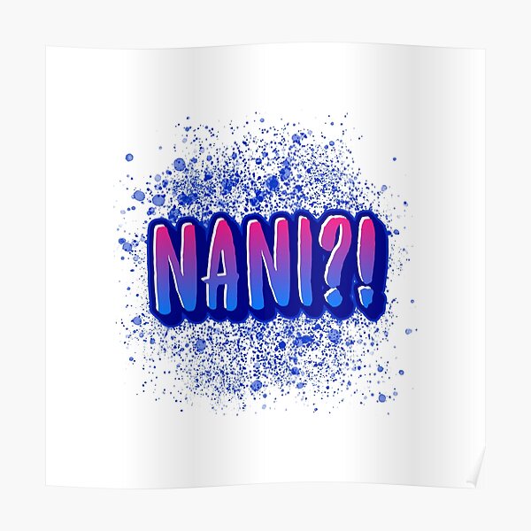 "NANI?! Japanese Saying Design" Poster for Sale by Specialprints ...