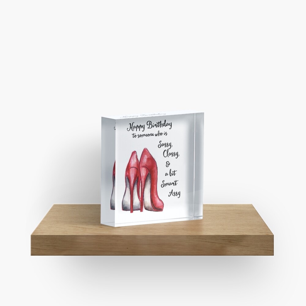 "Sassy, Classy and a bit Smart Assy - Birthday" Art Print for Sale by ...