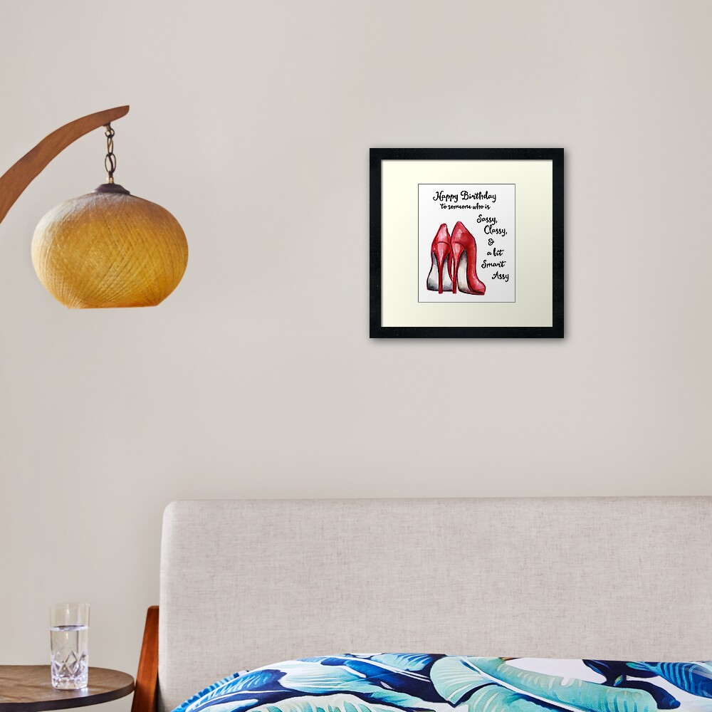 "Sassy, Classy and a bit Smart Assy - Birthday" Art Print for Sale by ...