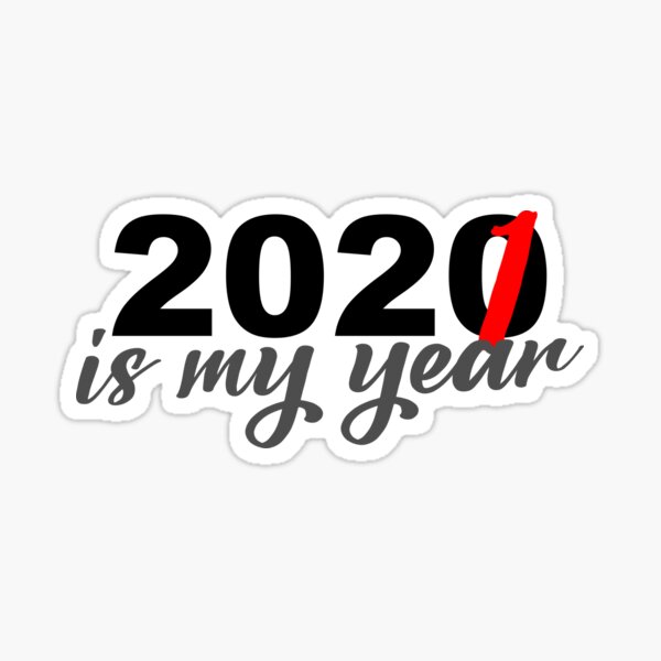 "2020/ 2021 is my year" Sticker for Sale by dirimir | Redbubble