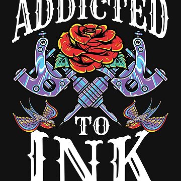 "Addicted to Ink Tattoo Lover Inked Tattooed" Sticker for Sale by jaygo ...