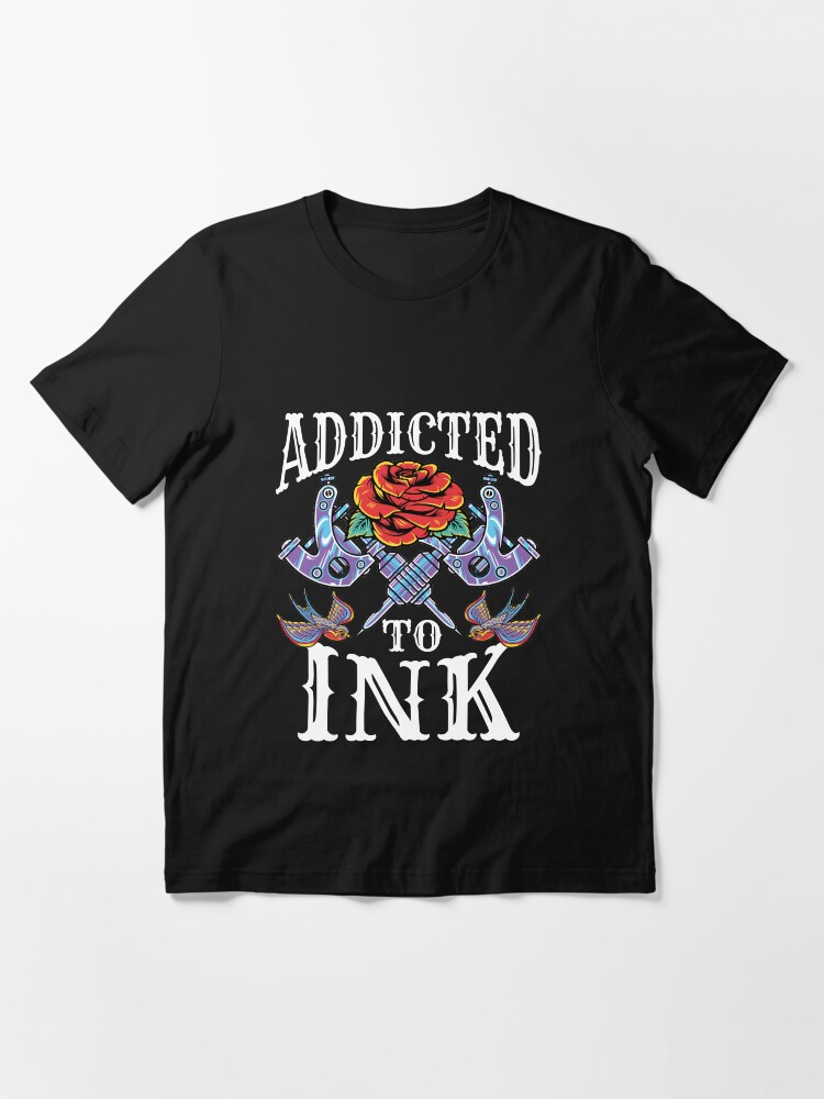 "Addicted to Ink Tattoo Lover Inked Tattooed" T-shirt for Sale by jaygo ...