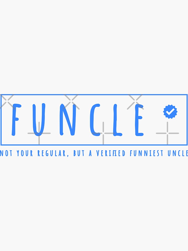 "funcle verified funniest uncle" Sticker for Sale by a-golden-spiral ...
